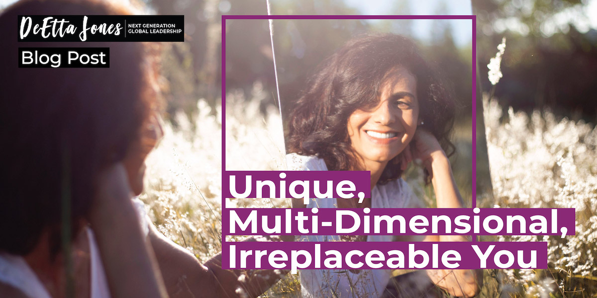 Unique, Multi-Dimensional, Irreplaceable You (Part 1 of 2)